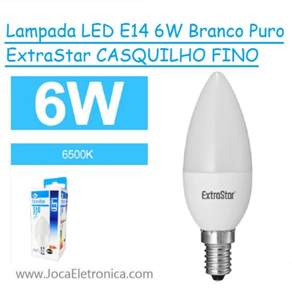 Lampada LED E14 6W Branco Puro ExtraStar CASQUILHO FINO - JocaEletronica